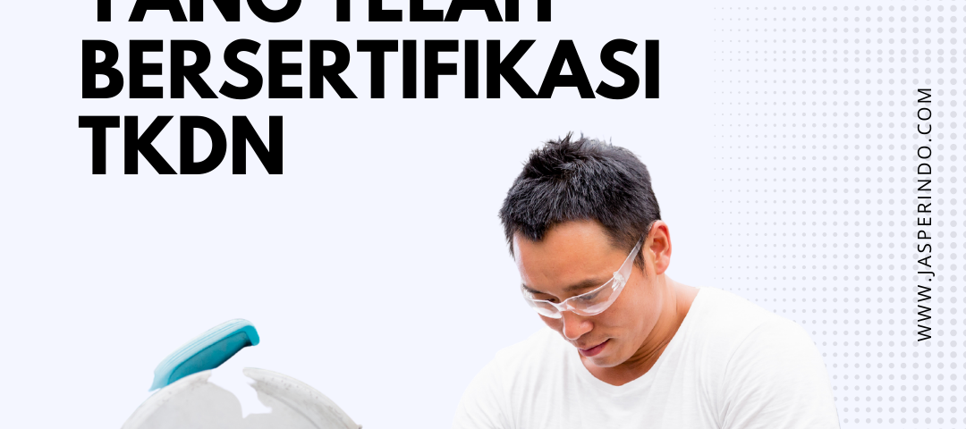 Manfaat dari Produk yang telah Bersertifikasi TKDN - Jasperindo