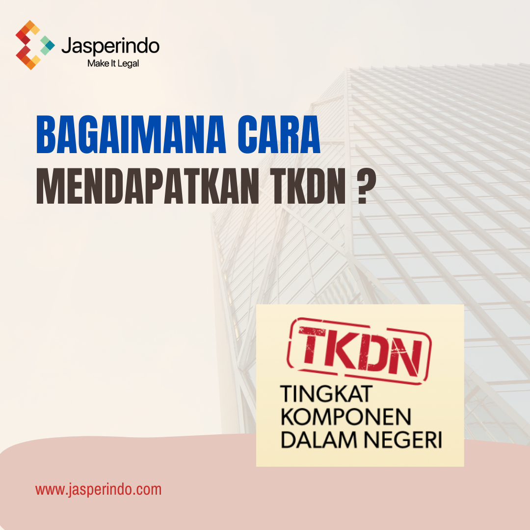 BAGAIMANA CARA MENDAPATKAN TKDN - Jasperindo