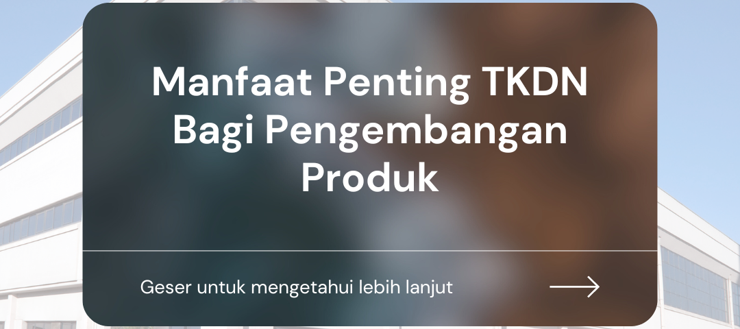 Manfaat Penting TKDN Bagi Pengembangan Produk - Jasperindo