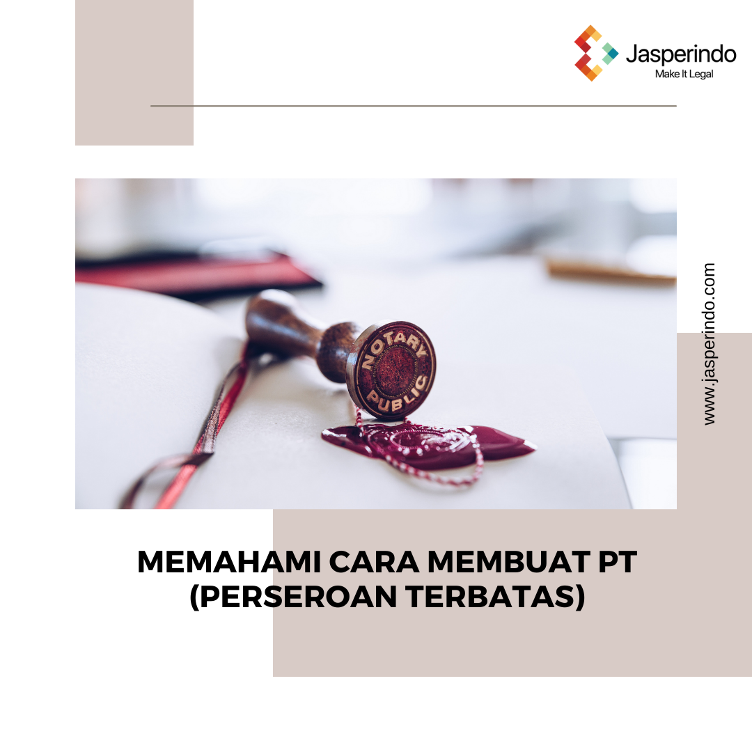Memahami Cara Membuat PT (Perseroan Terbatas) - Jasperindo