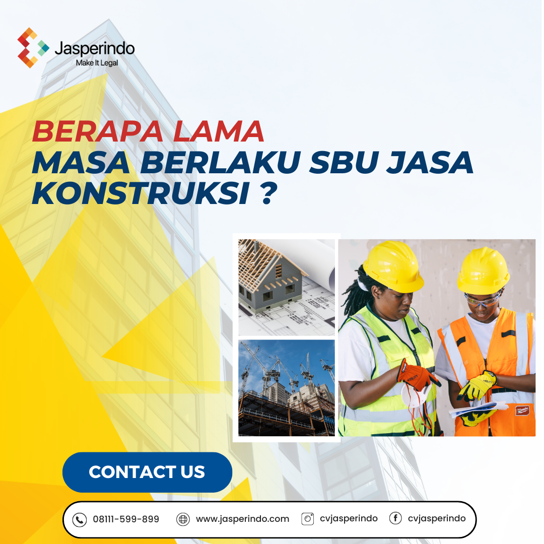 BERAPA LAMA MASA BERLAKU SBU JASA KONSTRUKSI ? - Jasperindo