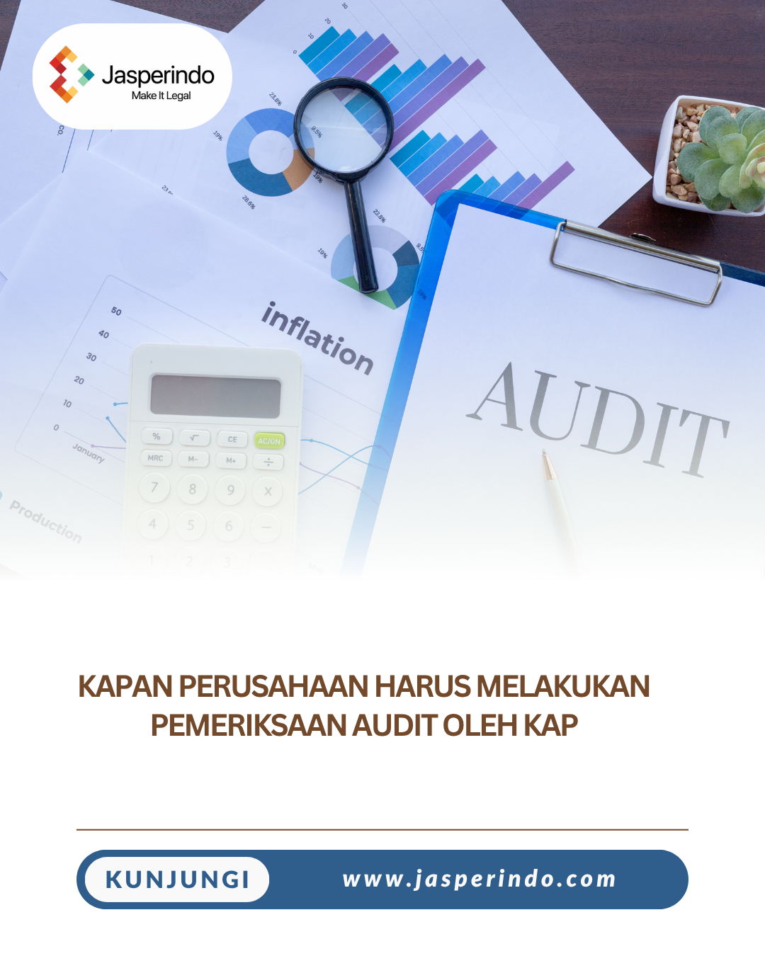 KAPAN PERUSAHAAN HARUS MELAKUKAN PEMERIKSAAN AUDIT OLEH KAP - Jasperindo